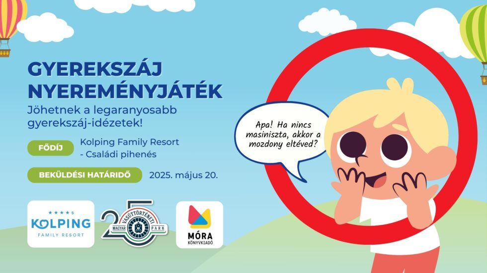 NYEREMÉNYJÁTÉK: Gyerekszáj – a legédesebb mondatok | Magyar Vasúttörténeti Park
